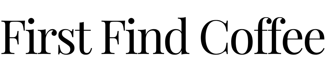 First Find Coffee – Traveler, always in search of a great cup of coffee